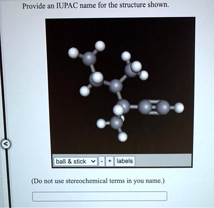SOLVED: Provide an IUPAC name for the structure shown ball stick labels ...