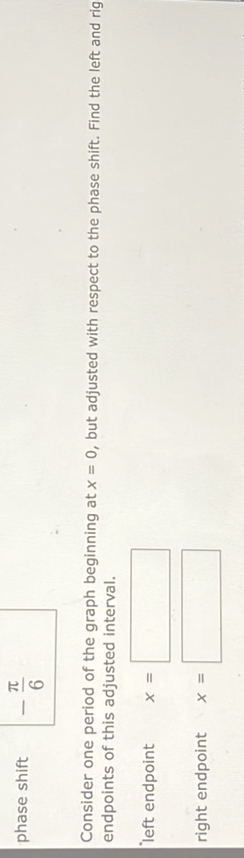 SOLVED: phase shift -(π)/(6) Consider one periad of the graph beginning at x=0, but adjusted ...