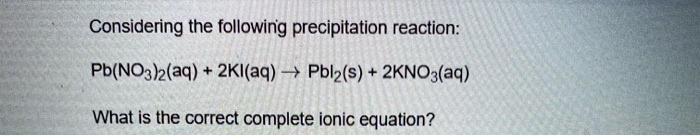 SOLVED: Considering the following precipitation reaction: Pb(NO3h(aq ...