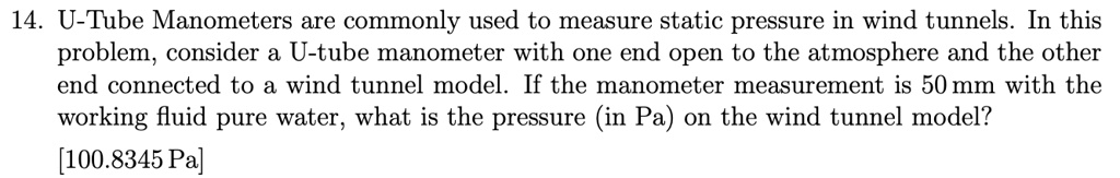 SOLVED: 14 U-Tube Manometers are commonly used to measure static ...