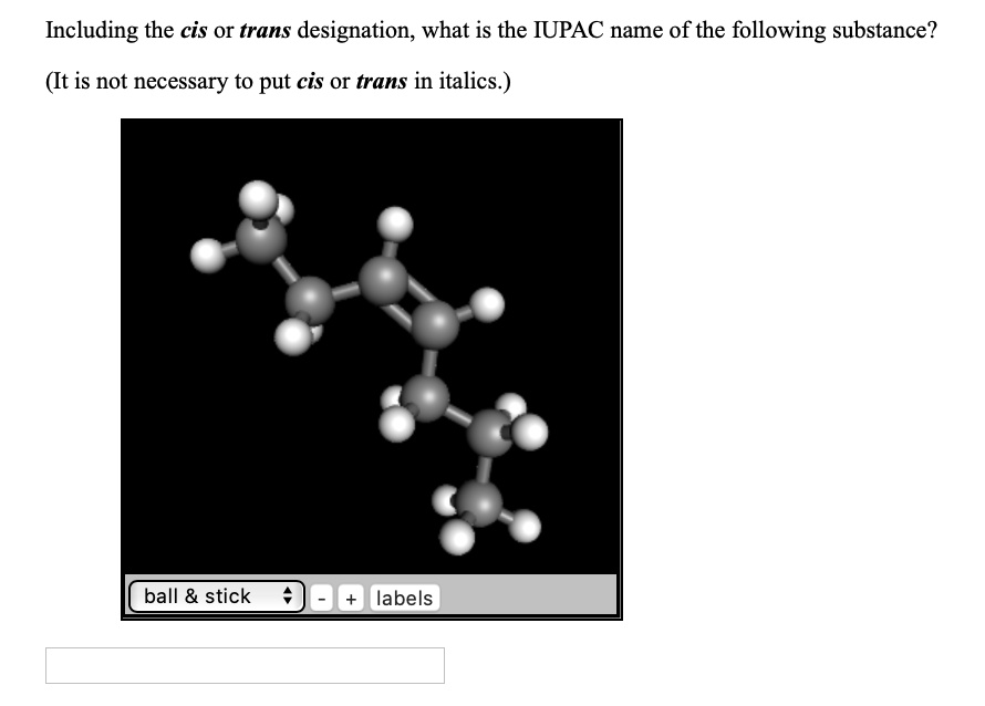 SOLVED: Including the cis Or trans designation; what is the IUPAC name ...