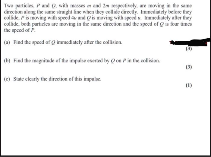 SOLVED: Two particles; P and Q with masses m and Em respectively are moving in the same ...