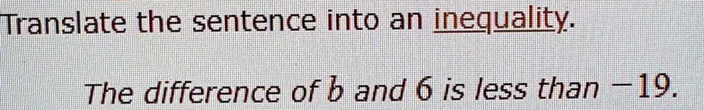 Translate the sentence into an inequality. The difference of...