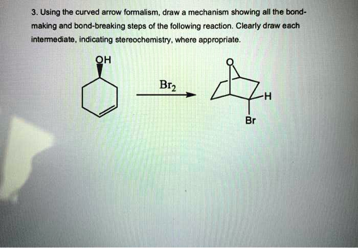SOLVED: Using the curved arrow formalism, draw a mechanism showing all the bond-making and bond ...