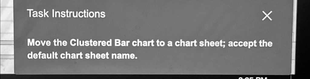 SOLVED: Task Instructions Move the Clustered Bar chart to a chart sheet ... SOLVED: Task Instructions Move the Clustered Bar chart to a chart sheet ...