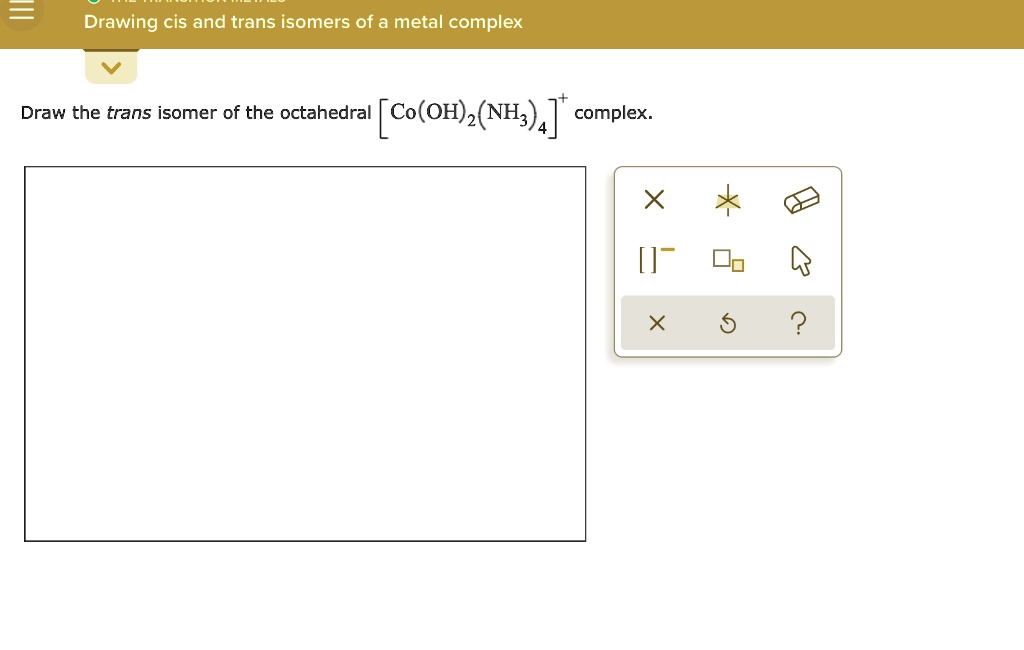 Drawing Cis And Trans Isomers Of A Metal Complex Draw The Trans Isomer Of The Octahedral Co Oh 2