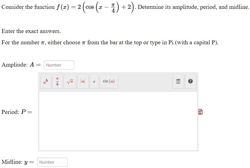 SOLVED: Consider the function f (x) = 2 COS E) + 2) Determine its amplitude, period, and midline ...