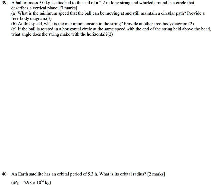 39 a ball of mass 50 kg is attached to the end of a 22 m long string ...