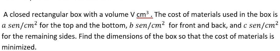 SOLVED: A closed rectangular box with a volume V cmÂ³. The cost of materials used in the box is ...
