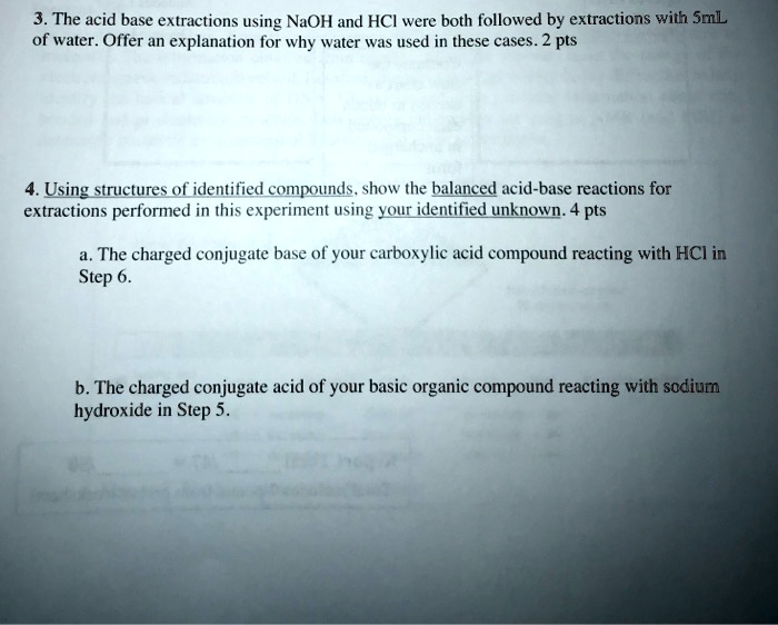 SOLVED: The acid-base extractions using NaOH and HCl were both followed ...