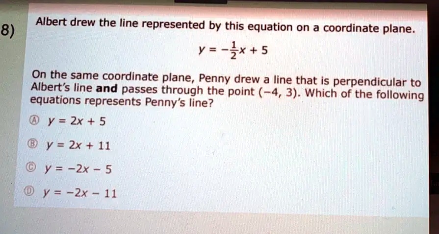 8) Albert drew the line represented by this equation on a coordinate ...