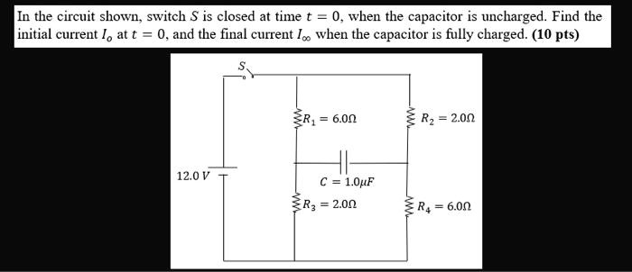 SOLVED: In the circuit shown switch is closed at time = 0. when the capacitor is uncharged. Find ...