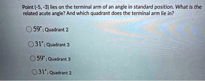 SOLVED: Point (-5,-3) lies on the terminal arm of an angle in standard position. What is the ...