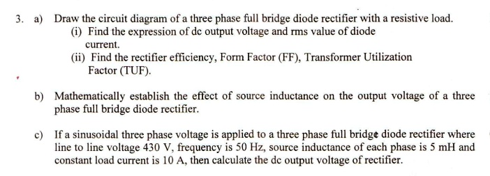 3. a) Draw the circuit diagram of a three phase full bridge diode ...