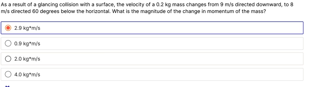 as result of a glancing collision with surface the velocity of a 02 kg ...