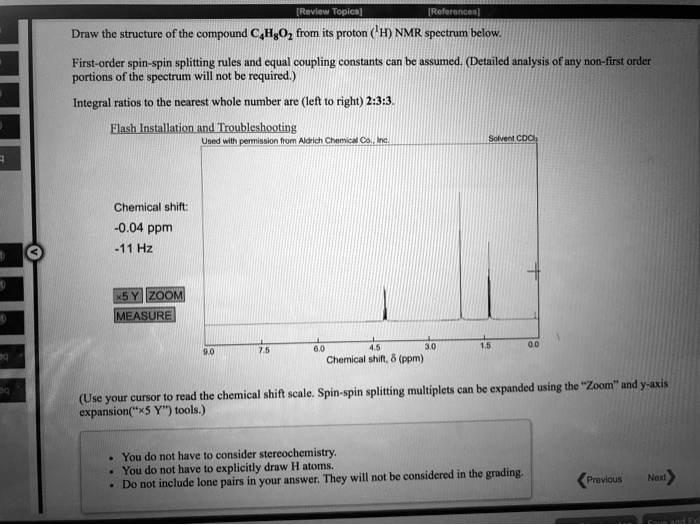 SOLVED: Draw the structure of the compound C2H4O2 from the proton (H ...