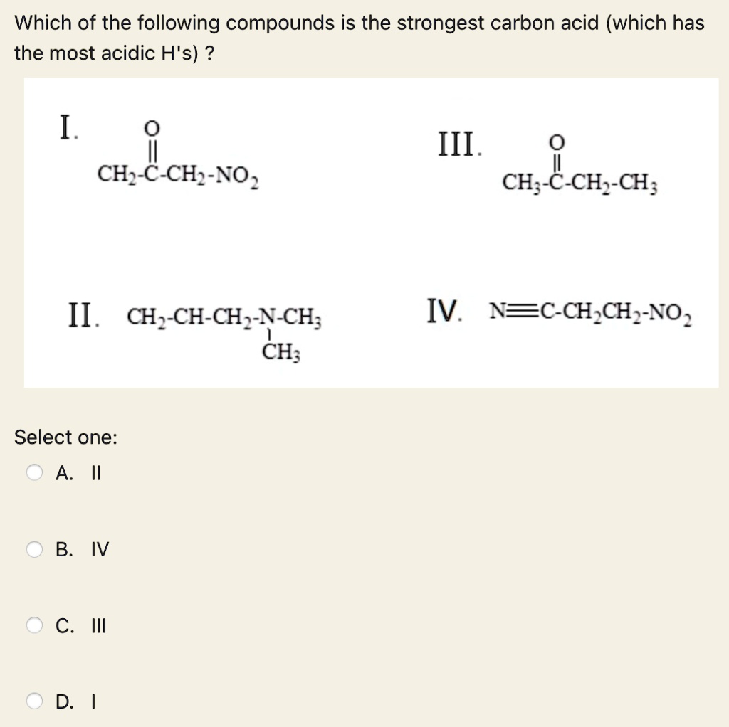 SOLVED: Which of the following compounds is the strongest carbon acid (which has the most acidic ...