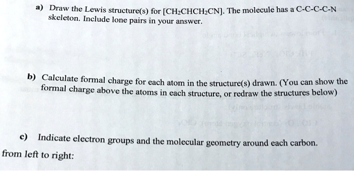 SOLVED: Draw the Lewis structure(s) for [CH3CHCHCN]: The molecule has a CC-CC-N skeleton ...