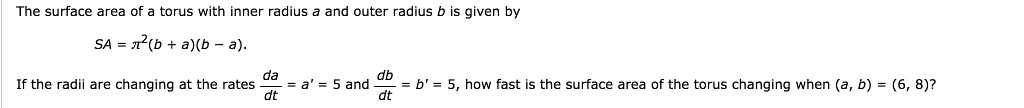 The surface area of a torus with inner radius a and outer radius b is ...