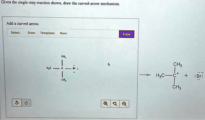 SOLVED: Given the single-step reaction shown,draw the curved-arrow mechanism Add a curved arrow ...