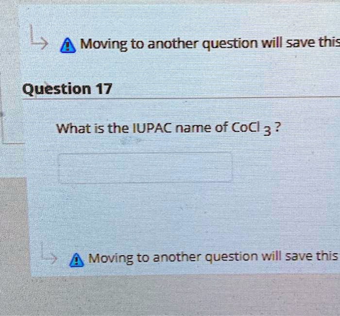 SOLVED: Moving to another question will save this Question 17 wnat is the IUPAC name of Coch3 ...