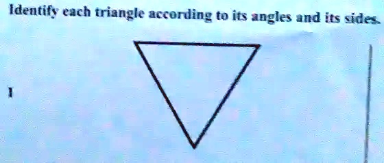 [GET ANSWER] Identify each triangle according to its angles and its sides.