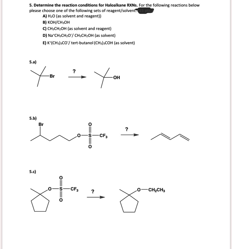 SOLVED: 5. Determine the reaction conditions for Haloalkane reactions. For the following ...