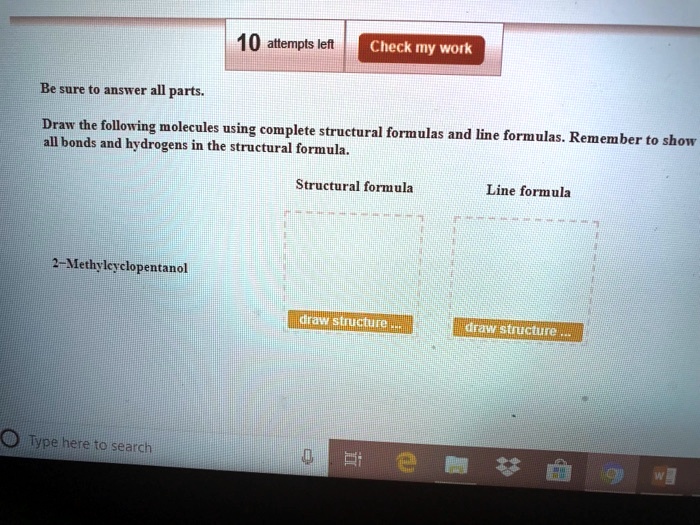 SOLVED: 10 attempts left Check Iy wotk Be sure to answer all parts. Draw the following molecules ...