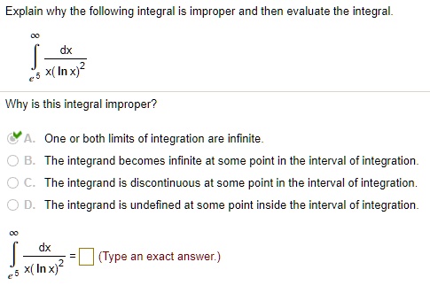 SOLVED: Explain why the following integral is improper and then evaluate the integral x( Inx ...