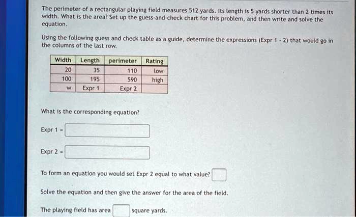 The perimeter of a rectangular playing field measures 512 yards. Its length is 5 yards shorter ...