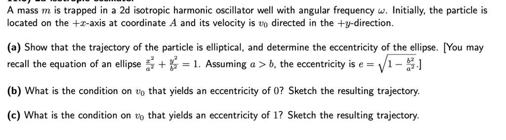 a mass m is trapped in a 2d isotropic harmonic oscillator well with angular frequency initially ...
