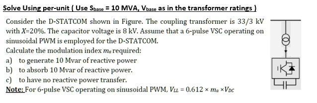 SOLVED: Solve Using per-unit (Use Sbase = 10 MVA, Vbase as in the ...