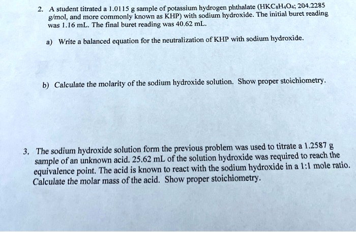 SOLVED: A student titrated 1.0115 g sample of potassium hydrogen phthalate (KHC8H4O4; molar mass ...