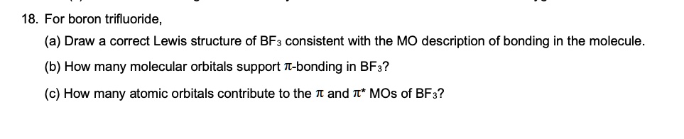SOLVED: 18. For boron trifluoride; (a) Draw a correct Lewis structure ...