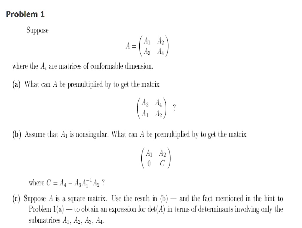 SOLVED: Problem 1 Suppose" 4i 4 A= A; 4 where the A; are matiices of ...