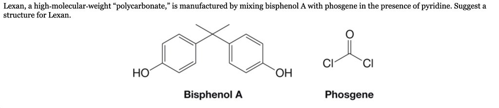 SOLVED: Lexan, a high-molecular-weight polycarbonate, is manufactured ...