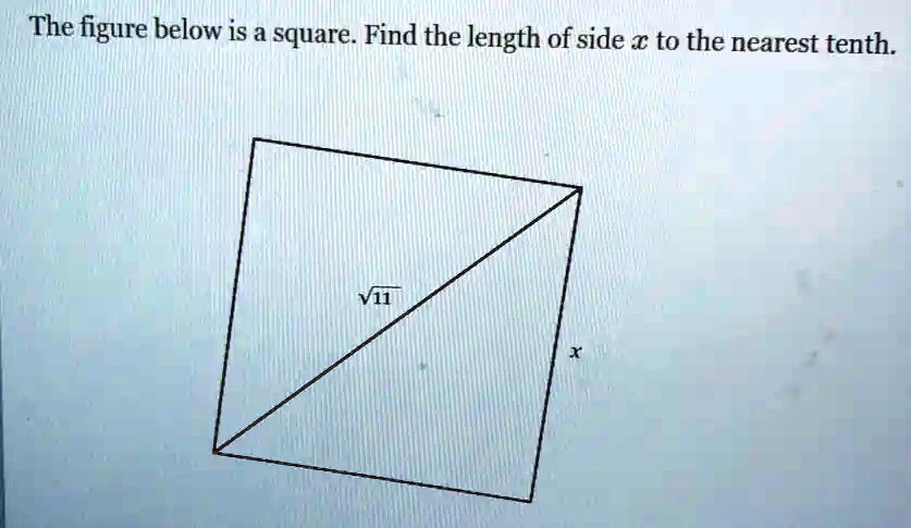 SOLVED: The figure below is a square: Find the length of side € to the nearest tenth;
