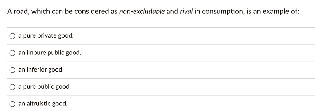 A road, which can be considered as non-excludable and rival in ...