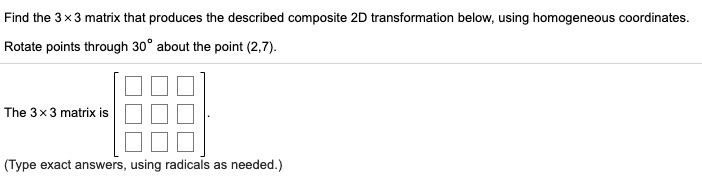 SOLVED: Find the 3x 3 matrix that produces the described composite 2D ...