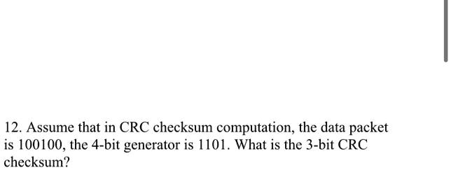 SOLVED: Assume that in CRC checksum computation, the data packet is 100100, and the 4-bit ...