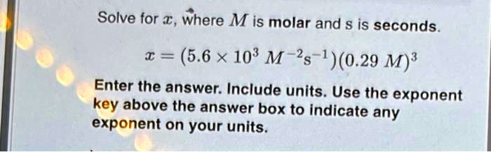 solve for where m is molar and s is seconds 56x103m 2s 1029m enter the ...