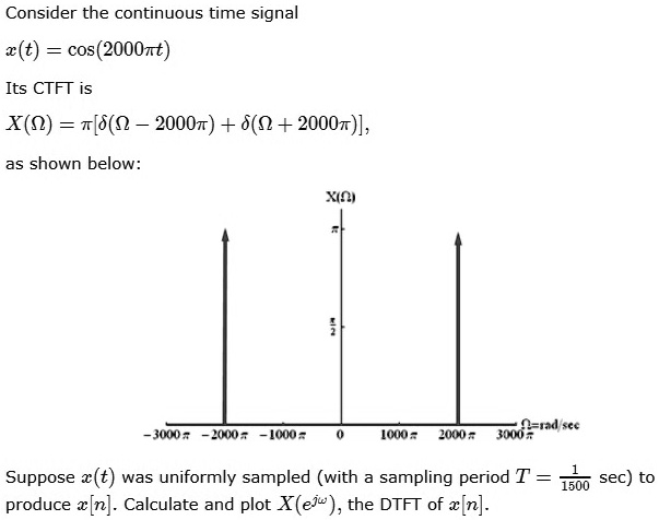 SOLVED: Consider the continuous-time signal x(t) = cos(2000t) Its CTFT is X(Ï‰) = [0.007Î´(Ï ...