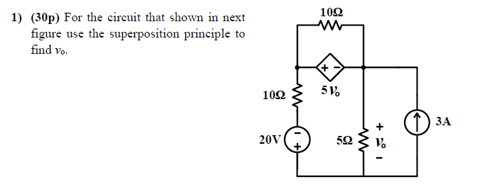 1) (30p) For the circuit that shown in next figure use the superposition principle to find v0.