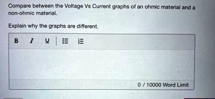 SOLVED: Compare between the Voltage Vs Current graphs of an ohmic ...
