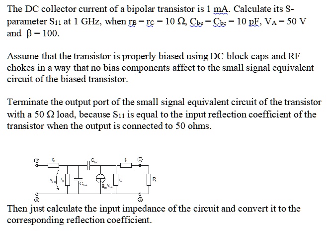 the dc collector current of a bipolar transistor is l ma calculate its s parameter s11 at 1 ghz ...