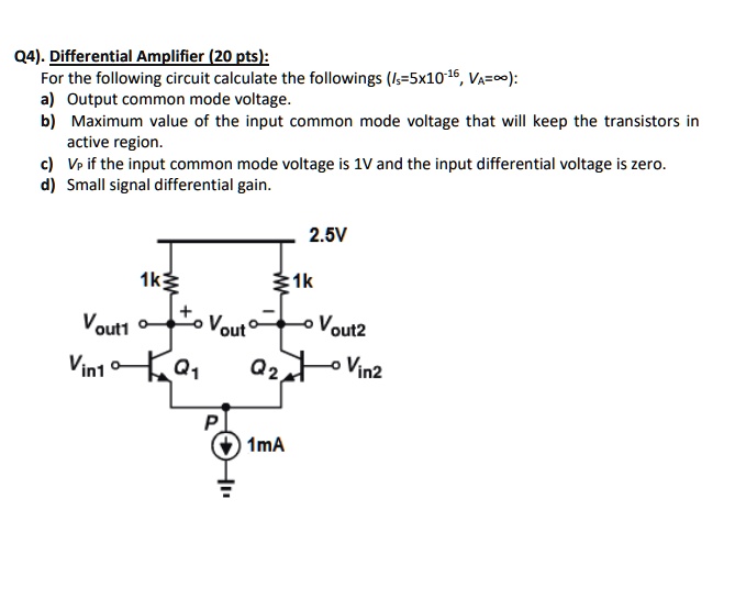 SOLVED: Q4). Differential Amplifier (20 pts): For the following circuit, calculate the following ...