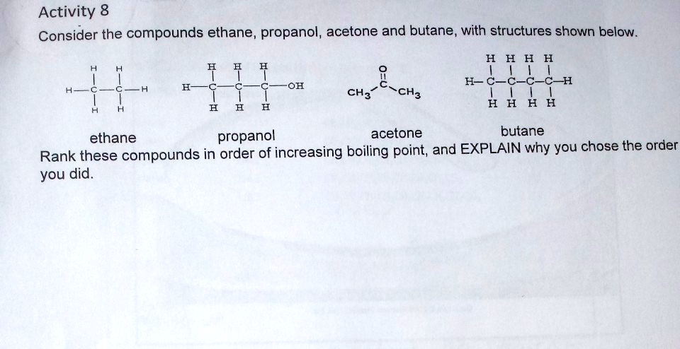 SOLVED: Activity 8: Ranking Compounds by Boiling Point Consider the compounds ethane, propanol ...