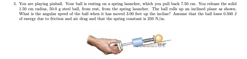SOLVED: 5. You are playing pinball. Your ball is resting on a spring ...