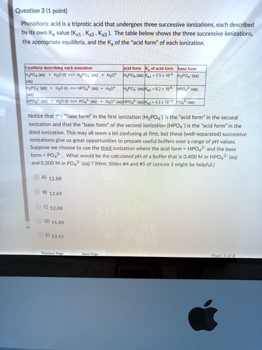 SOLVED: Question Phosphoric acid is triprotic acid that undergoes thrce ...