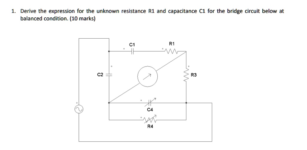 SOLVED: Derive the expression for the unknown resistance R1 and capacitance C1 for the bridge ...